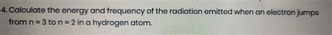 Calculate The Frequency Of The Radiation Emitted When An Electron Jumps
