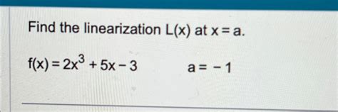 Solved Find The Linearization L X ﻿at