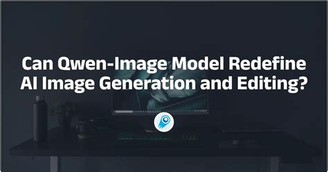 Bisakah Model Qwen-Image Mendefinisikan Ulang Pembuatan dan Pengeditan ...