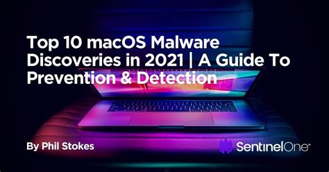 Top 10 Macos Malware Discoveries In 2021 A Guide To Prevention And Detection