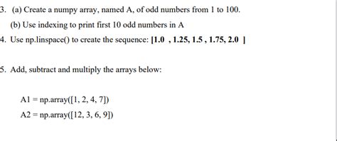 Solved A Create A Numpy Array Named A Of Odd Numbers Chegg Com