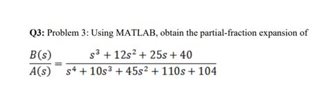 solved q3 problem 3 using matlab obtain the
