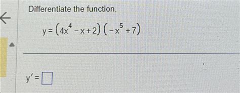 solved differentiate the function y 4x4 x 2 x5 7 y