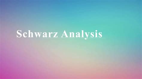 Schwarz Analysis Pptx