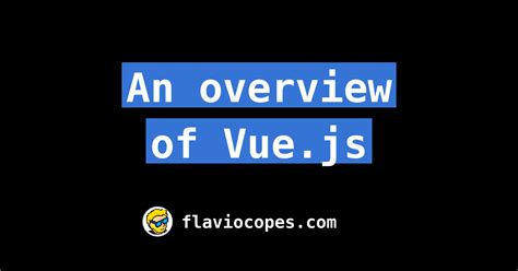 An Overview Of Vue Js