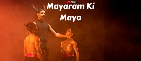 Watch Mayaram Ki Maya Only On Watcho