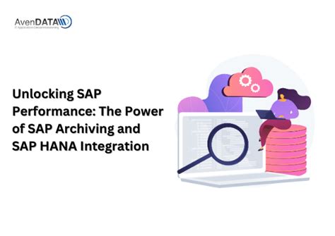Unlocking Sap Performance The Power Of Sap Archiving And Sap Hana Integration By Williamsmth