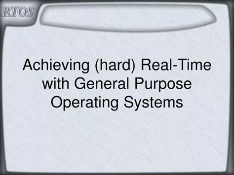 Ppt Achieving Hard Real Time With General Purpose Operating Systems Powerpoint Presentation