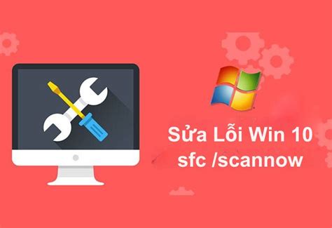 hướng dẫn sử dụng lệnh sfc scannow sửa lỗi file windows 10