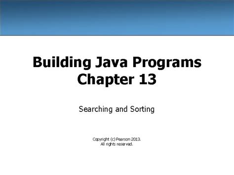 Building Java Programs Chapter 13 Searching And Sorting