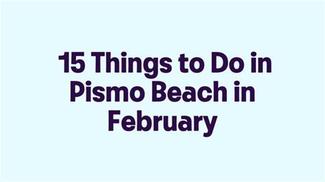 15 Things To Do In Pismo Beach In February