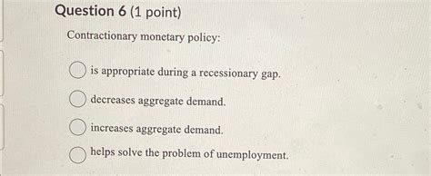 Solved Question 6 1 ﻿pointcontractionary Monetary