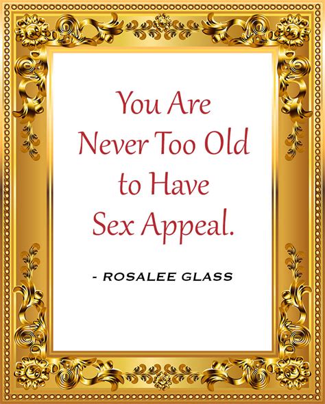 Reinventing Rosalee You Are Never Too Old To Have Sex Appeal Reinventing Rosalee
