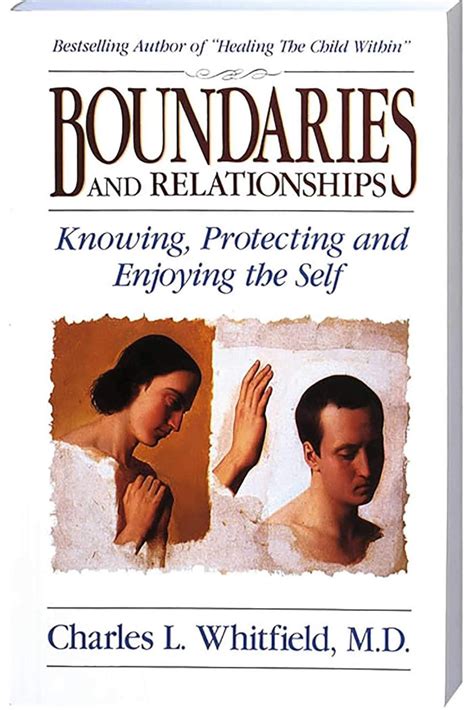 Boundaries And Relationships Knowing Protecting And Enjoying The Self
