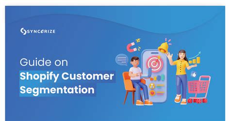 Effective Guide For Shopify Customer Segmentation