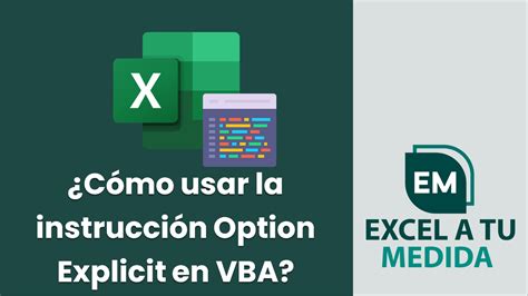 ¿cómo Usar La Instrucción Option Explicit En Vba Excel A Tu Medida