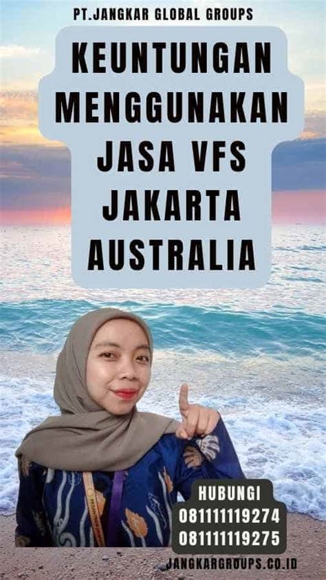 Vfs Jakarta Australia Cara Mudah Mendapatkan Visa Jangkar Global Groups