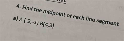 Solved Find The Midpoint Of Each Line Segment A A 2 1 B43 Math