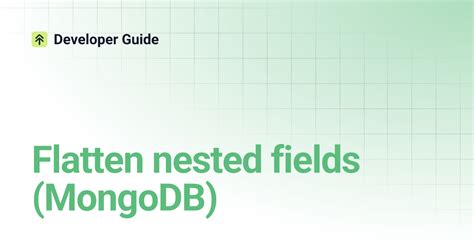 Flatten Nested Fields Mongodb Developer Guide