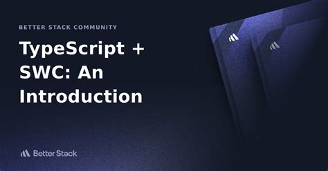 Typescript Swc An Introduction Better Stack Community
