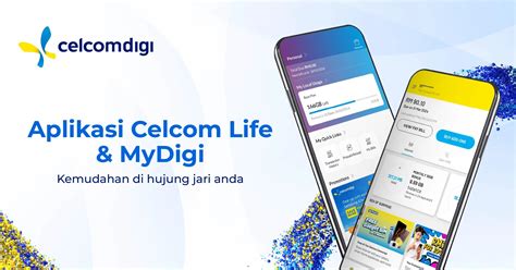 Celcomdigi Nikmati Ganjaran Dengan Aplikasi Celcom Life And Mydigi