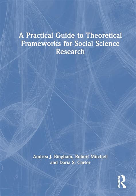 A Practical Guide To Theoretical Frameworks For Social Science Research Uk Bingham