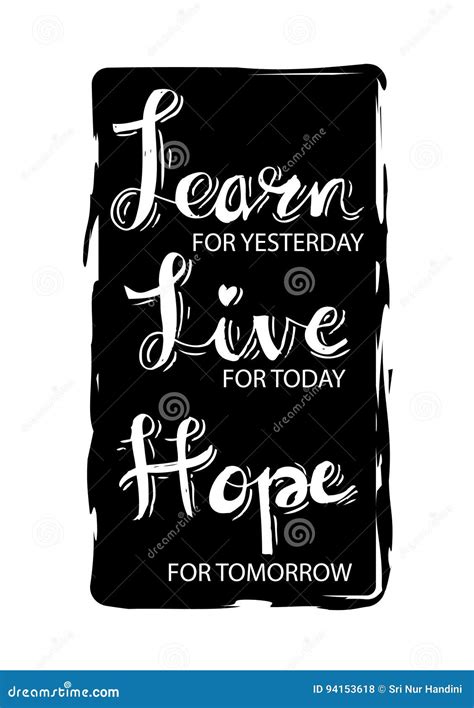 Learn From Yesterday Live For Today Hope For Tomorrow Stock