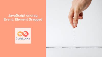 Javascript Ondrag Event Element Dragged Codelucky