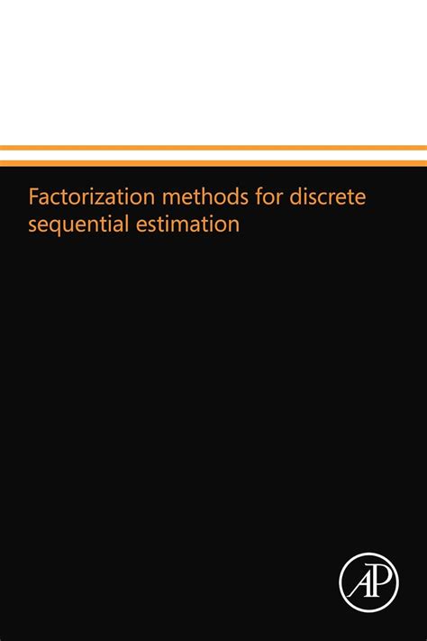 Factorization Methods For Discrete Sequential Estimation Bierman Gerald J 9780124109858