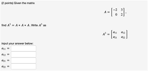 solved 2 points given the matrix 1 [72 2 3 0 2 2 find a3