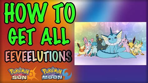 How To Get All The Eevee Evolutions Pokemon Sun And Moon Youtube