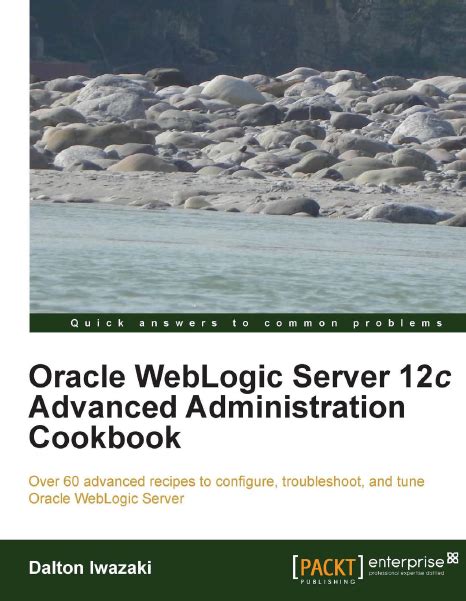 Review Oracle Weblogic Server 12c Advanced Administration Cookbook By Dalton Iwazaki