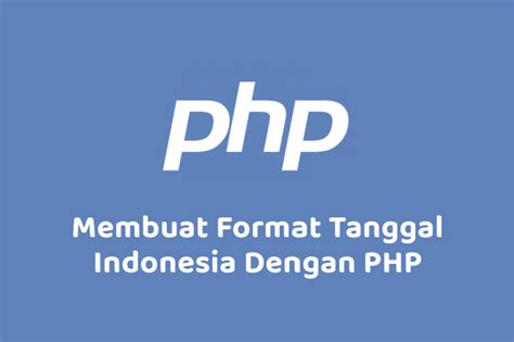 Menampilkan Format Tanggal Indonesia Dengan PHP EPlusGo