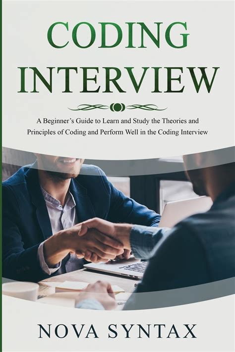 Coding Interview A Beginner S Guide To Learn And Study The Theories And Principles Of Coding