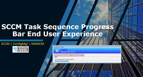 How To Improve SCCM Task Sequence Progress Bar End User Experience ConfigMgr HTMD Blog