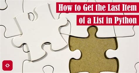 How To Get The Last Item Of A List In Python Iterable Unpacking And