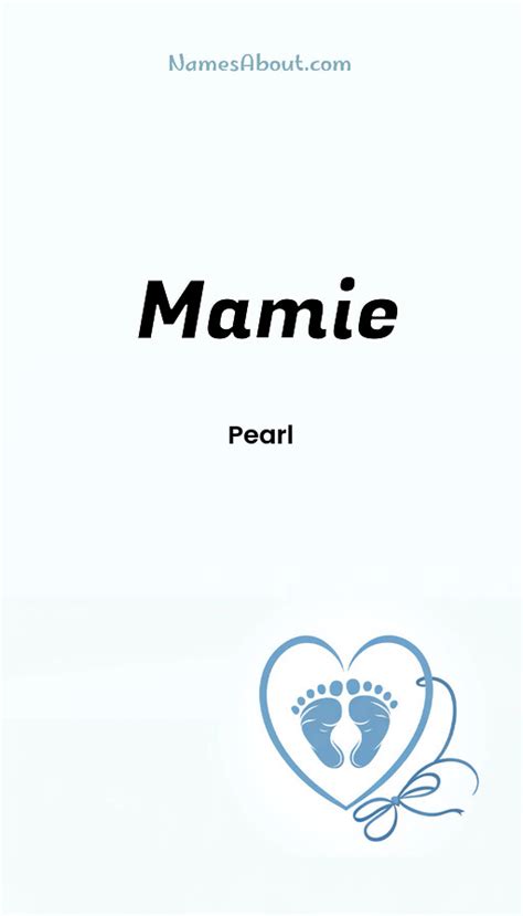 Mamie Name Meaning And Origins Nicknames Sibling Ideas