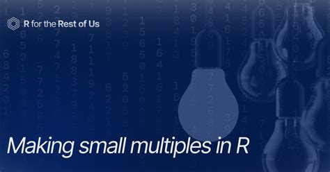 Making Small Multiples In R R For The Rest Of Us