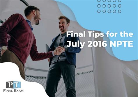 Final Tips For The July 2016 Npte Pt Final Exam