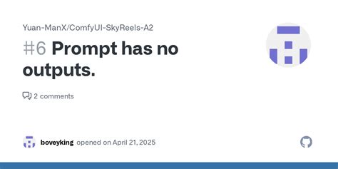 Prompt Has No Outputs Issue Yuan ManX ComfyUI SkyReels A GitHub