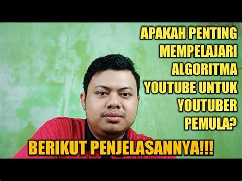 APAKAH MEMPELAJARI ALGORITMA YOUTUBE PENTING UNTUK YOUTUBER PEMULA YouTube