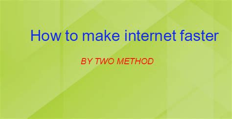 How To Make Internet Faster By Two Method Technology Of Ideas