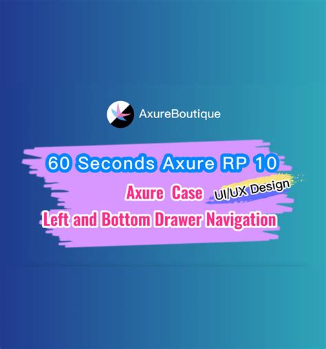 60 seconds axure rp 10 case left and bottom drawer navigation