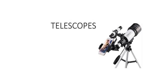 Telescopes Types Of Telescopes Mode Of Operation Ppt