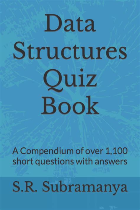 Data Structures Quiz Book A Compendium Of Over 1100 Short Questions