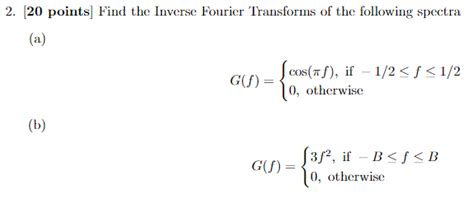 Solved Points Find The Inverse Fourier Transforms Of Chegg