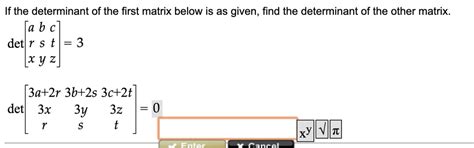 solved if the determinant of the first matrix below is as given find