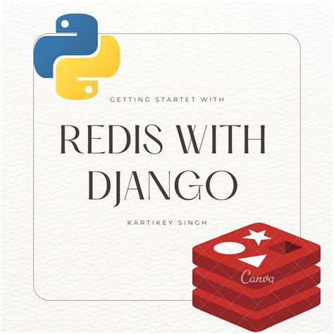 Getting Started With Redis In Django By Kartik Singh Feb 2024 Medium