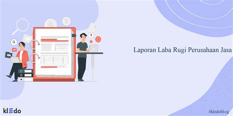 Contoh Laporan Laba Rugi Perusahaan Jasa Dan Cara Membuatnya