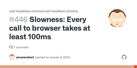 Slowness Every Call To Browser Takes At Least 100ms · Issue 446 · Rust Headless Chromerust
